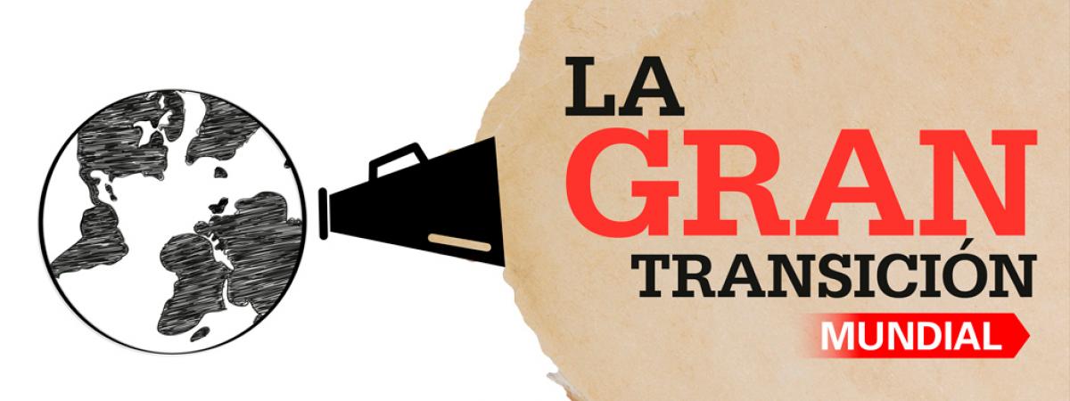 La Gran Transición | The Big Shift Global